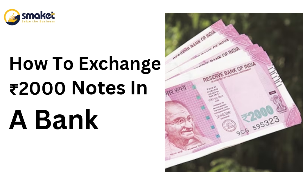 How To Exchange ₹2000 Notes In A Bank - Smaket How to Exchange ₹2000 ...