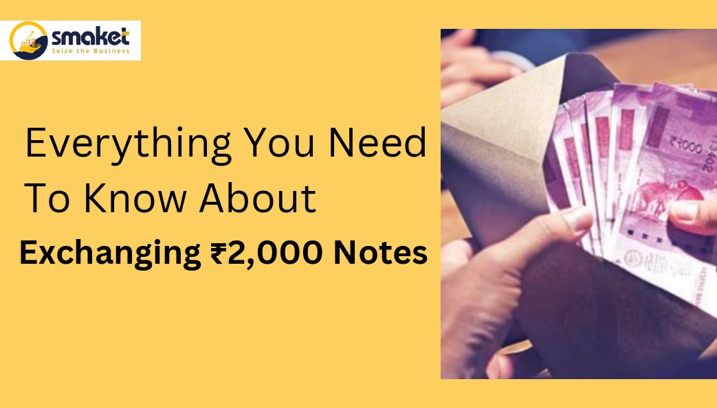 Everything You Need To Know About Exchanging ₹2,000 Notes - Smaket ...