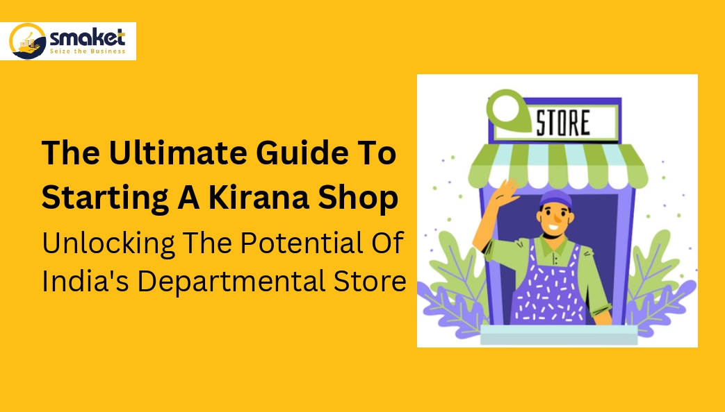 The Ultimate Guide To Starting A Kirana Shop: Unlocking The Potential Of India's Departmental ...